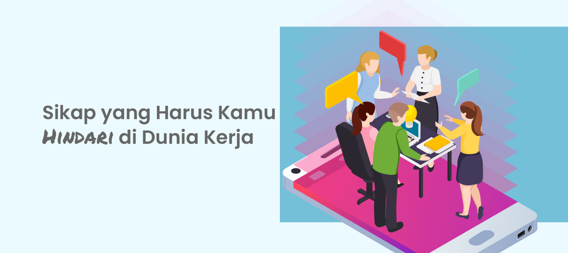 5 Sikap yang Harus Kamu Hindari di Dunia Kerja 5 Sikap yang Harus Kamu Hindari di Dunia Kerja