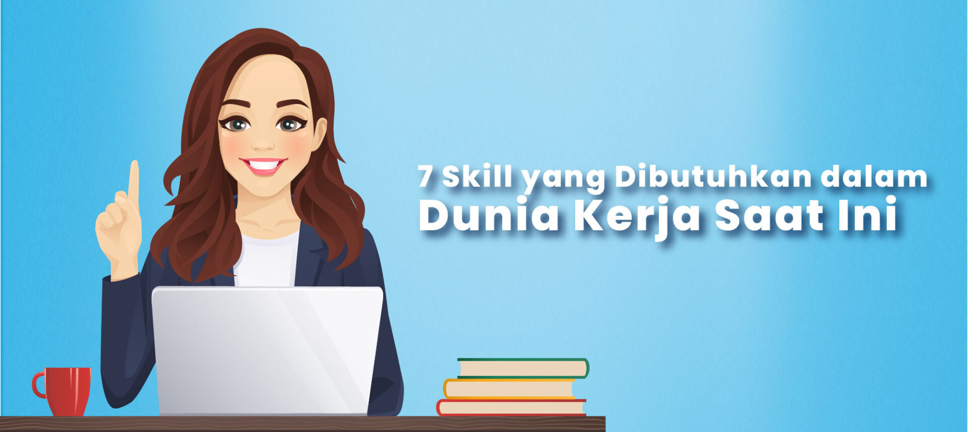 7 Skill yang Dibutuhkan dalam Dunia Kerja Saat Ini
